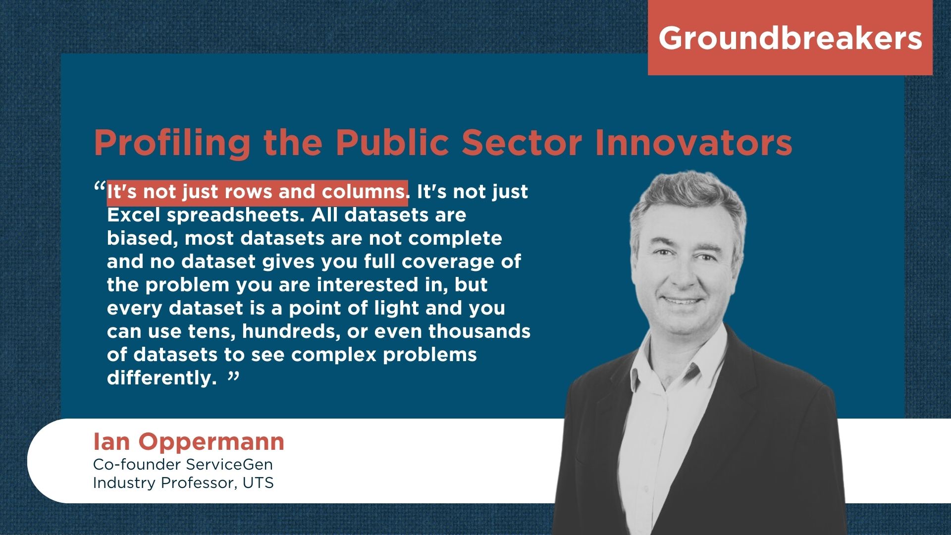 Groundbreakers: Ian Oppermann, Co-Founder at ServiceGen - Insights | Public Sector Network