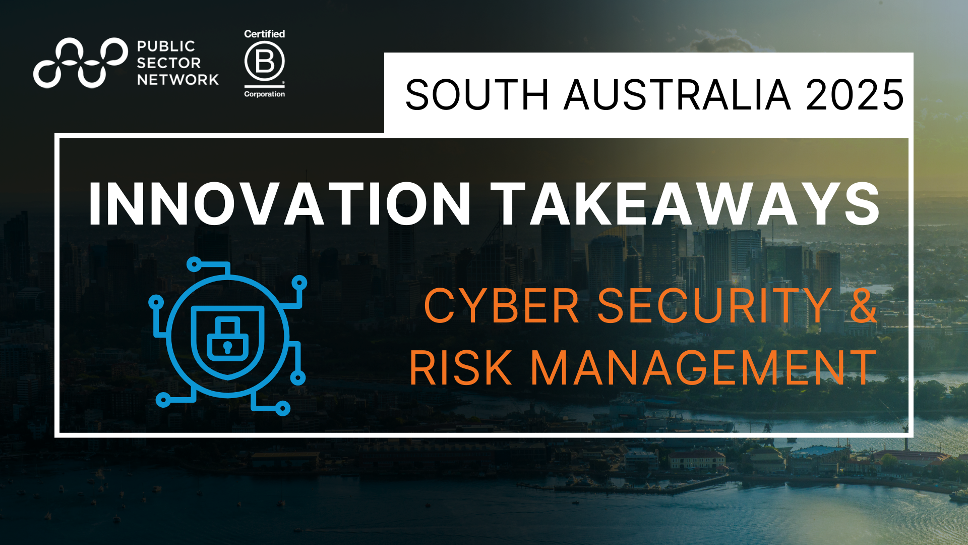 Innovate South Australia 2025 Key Takeaways: Cyber Security & Risk ...